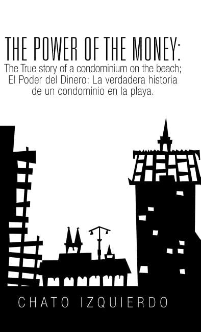 The Power of Money: The True story of a condominium on the beach / El ...