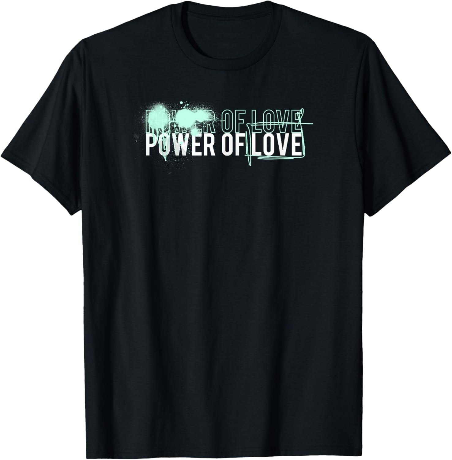 Power Of Love Over Love Of Power Front Back T-Shirt men and women can ...