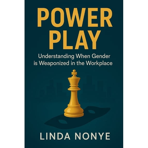 Power Play: Understanding When Gender is Weaponized in the Workplace ...