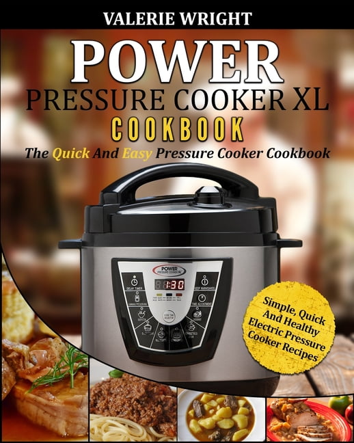 Power Pressure Cooker XL Cookbook: The Quick and Easy Pressure Cooker ...