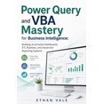 Power Query and VBA Mastery for Business Intelligence: Building ...