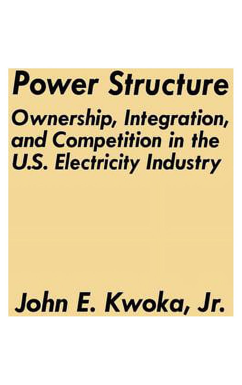 Power Structure: Ownership, Integration, and Competition in the U.S ...