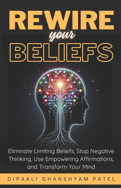 Power of Subconscious Mind Rewire Your Beliefs: Eliminate Limiting ...