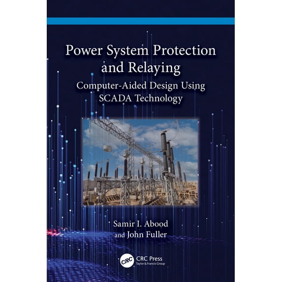 Power System Protection and Relaying: Computer-Aided Design Using Scada Technology, (Paperback ...