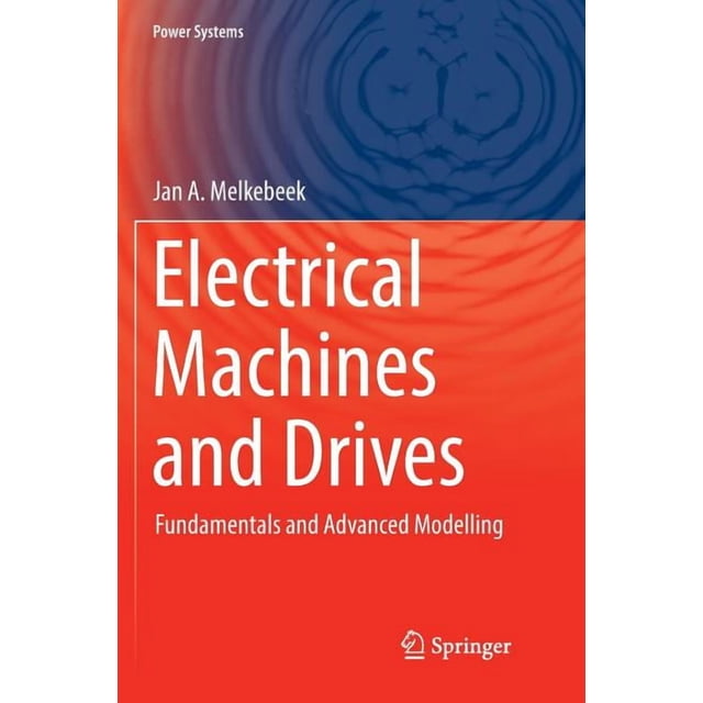 Power Systems Electrical Machines and Drives: Fundamentals and Advanced ...