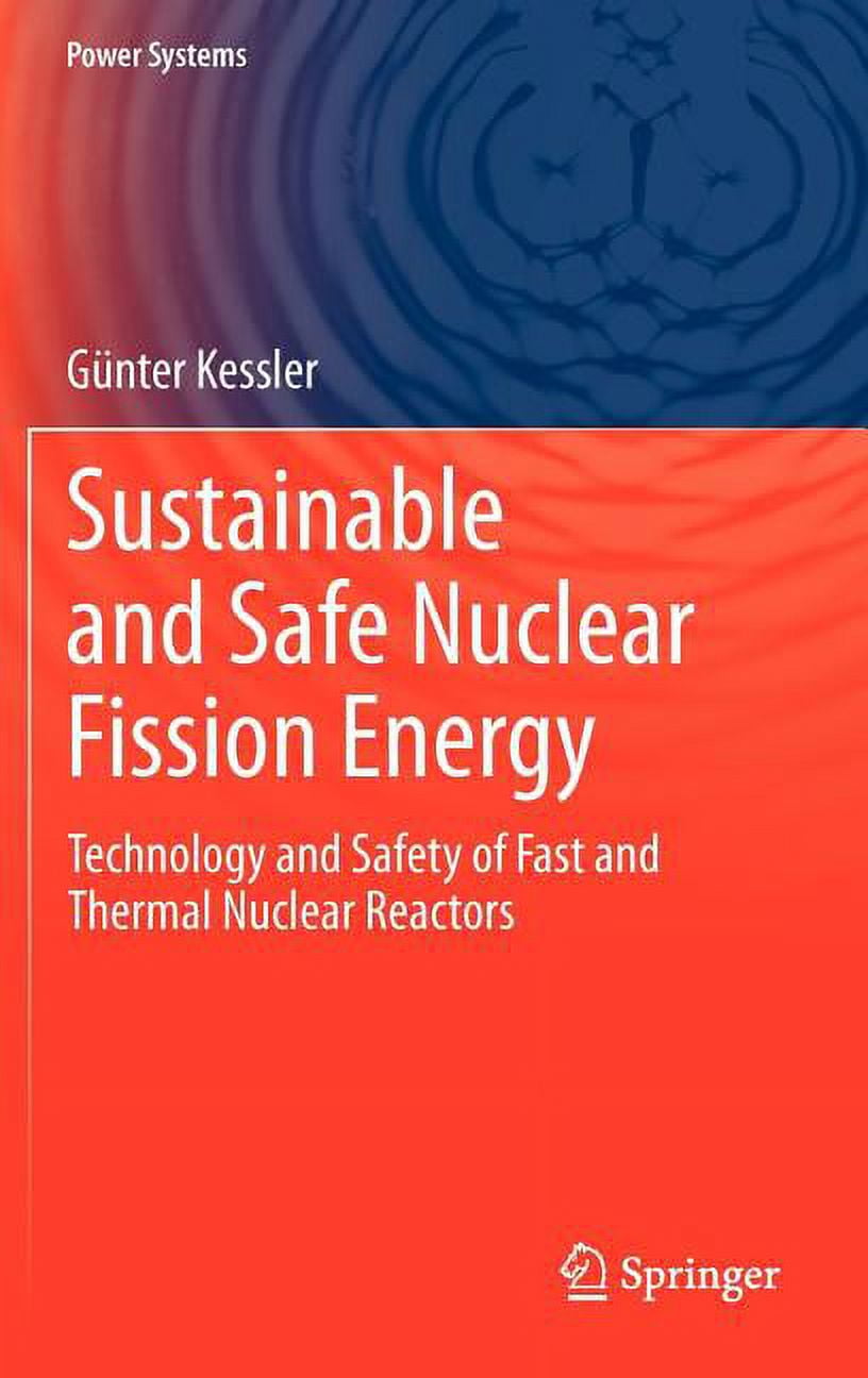 Power Systems Sustainable and Safe Nuclear Fission Energy: Technology ...