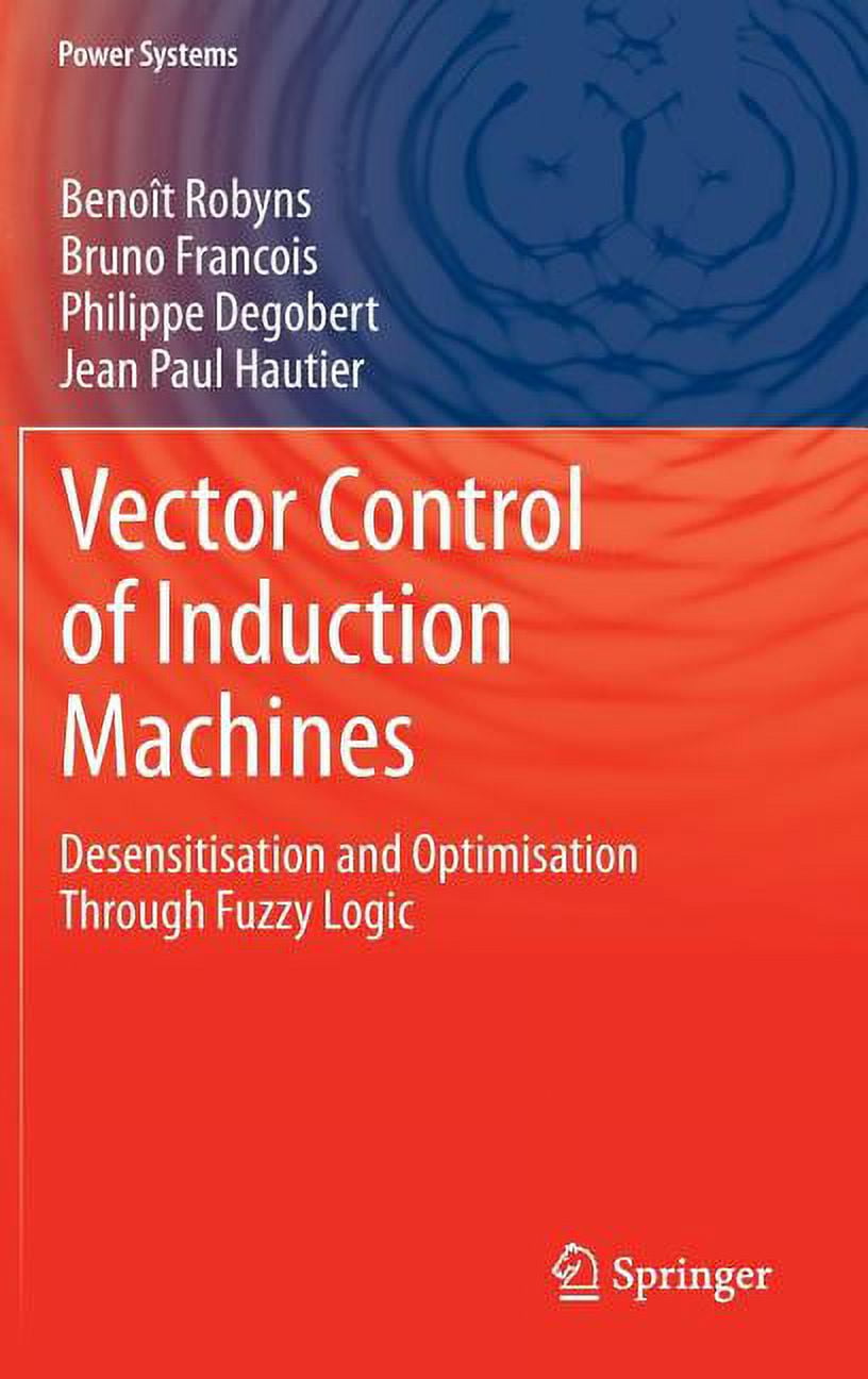Power Systems Vector Control of Induction Machines: Desensitisation and ...