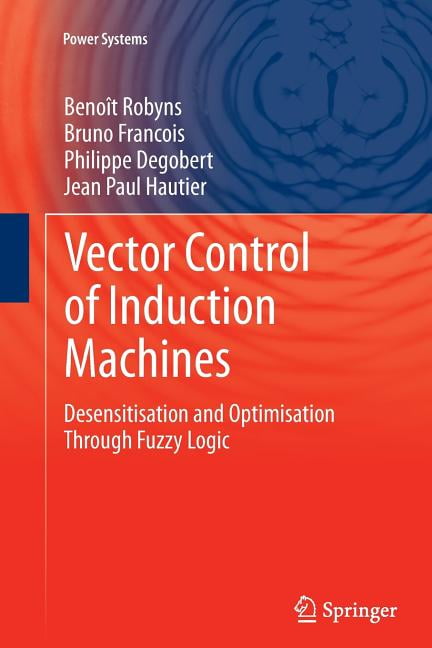 Power Systems Vector Control of Induction Machines: Desensitisation and ...