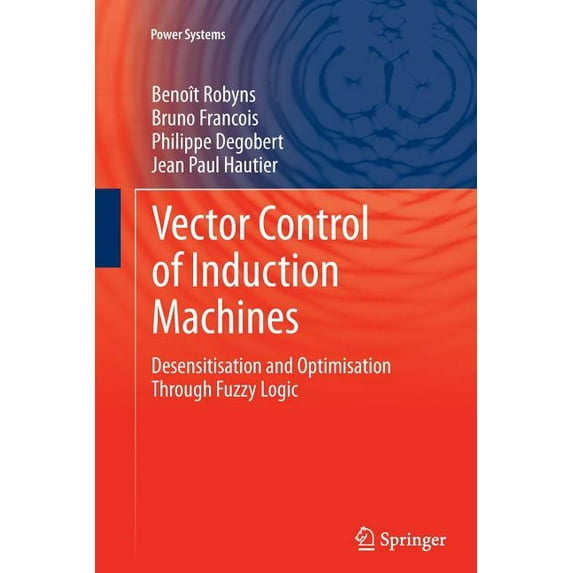 Power Systems Vector Control of Induction Machines: Desensitisation and ...