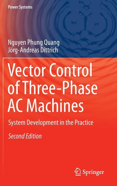 Power Systems Vector Control of Three-Phase AC Machines: System ...