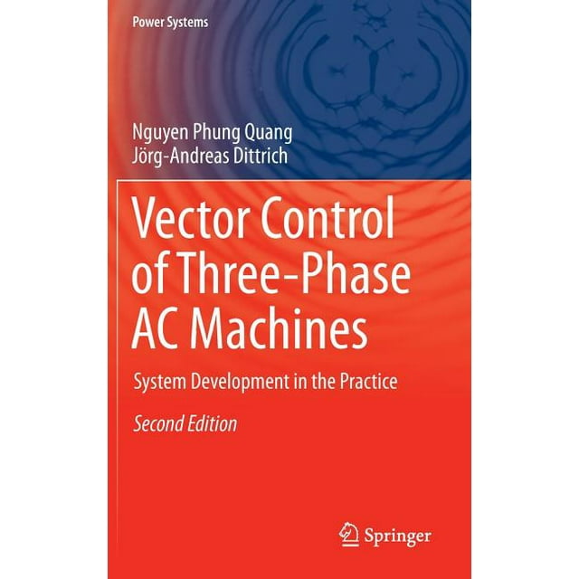 Power Systems Vector Control of Three-Phase AC Machines: System ...