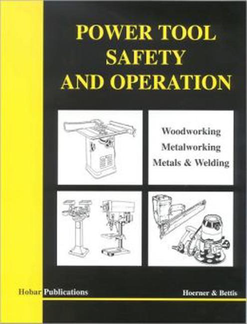 Power Tool Safety and Operations: Woodworking, Metalworking, Metalsand ...