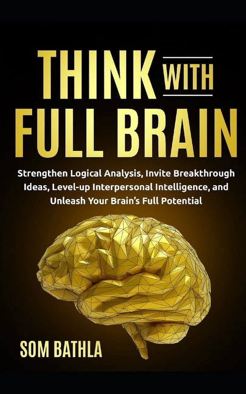 Power-Up Your Brain Think With Full Brain: Strengthen Logical Analysis ...