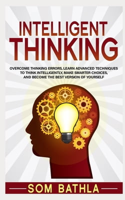 Pre-Owned Intelligent Thinking: Overcome Thinking Errors, Learn ...
