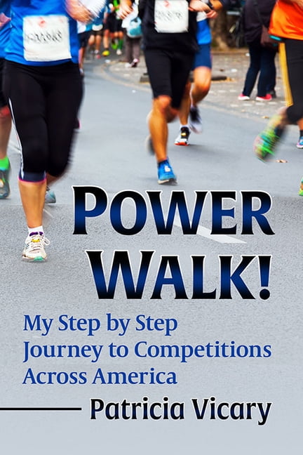 Power Walk!: My Step by Step Journey to Competitions Across America ...