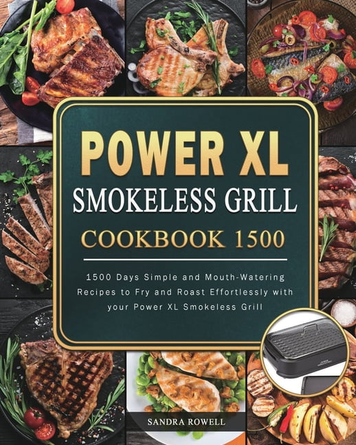 Power XL Smokeless Grill Cookbook 1500: 1500 Days Simple and Mouth ...