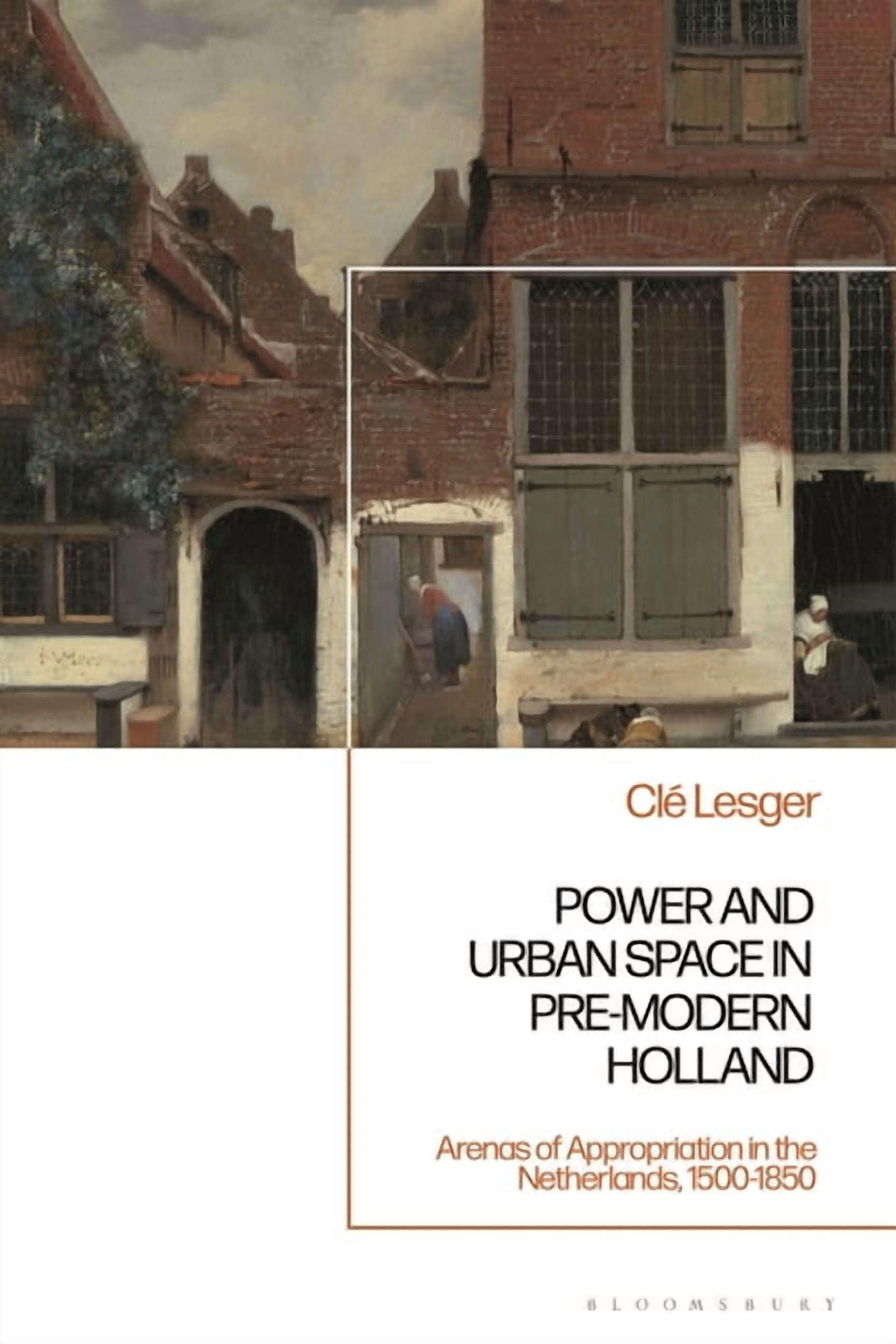 Power and Urban Space in Pre-Modern Holland: Arenas of Appropriation in ...
