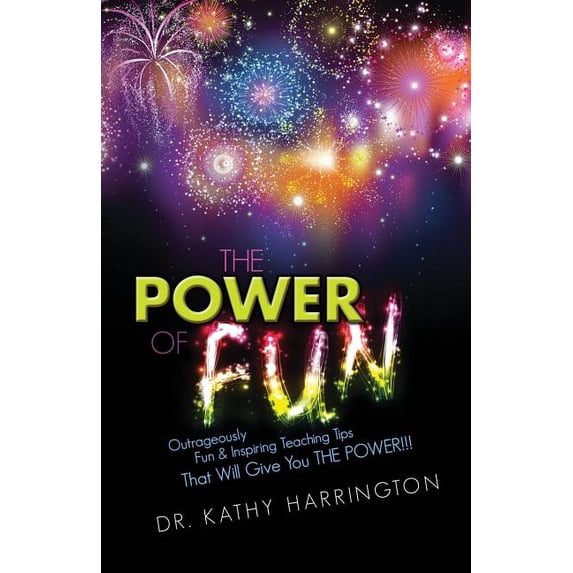 Power of Fun! : Outrageously Fun & Inspiring Teaching Tips That Will ...