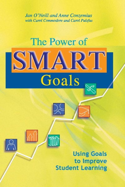 Power of Smart Goals : Using Goals to Improve Student Learning ...