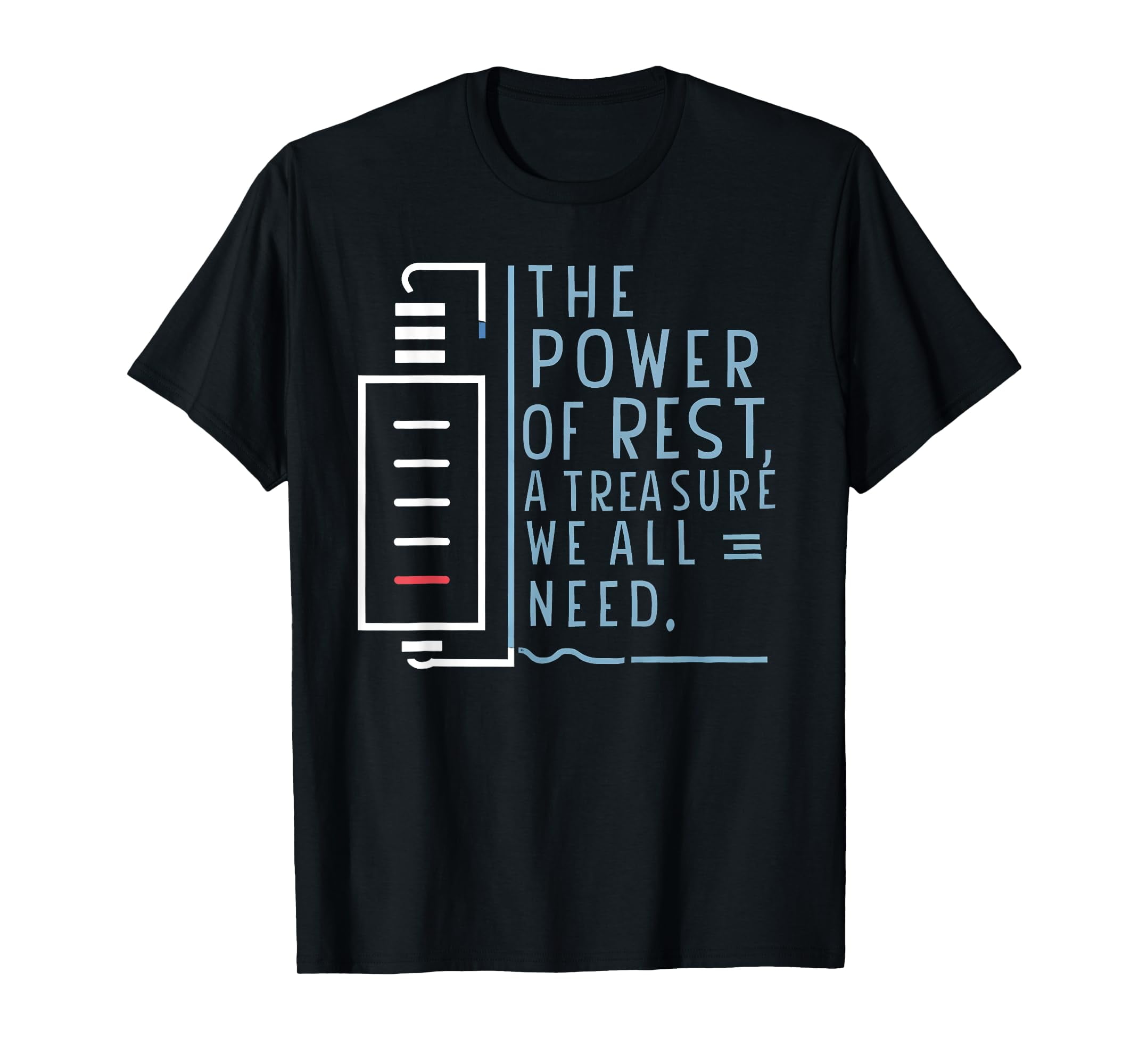 Power of rest, a treasure we all need, Single-bar battery T-Shirt ...