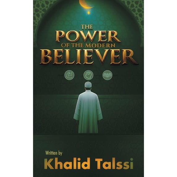 The Power of the Modern Believer: To be a strong believer... amid the ...