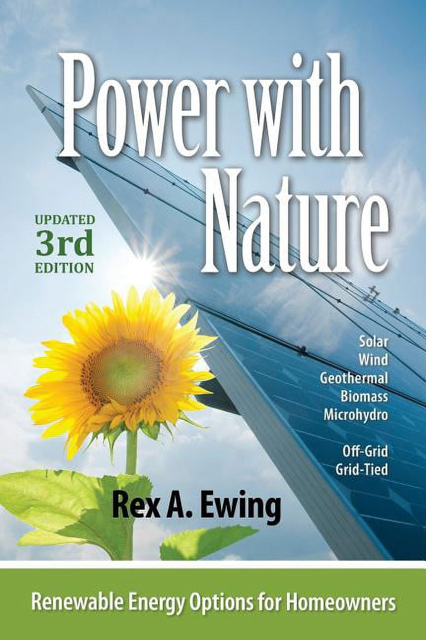 Power with Nature, 3rd Edition: Renewable Energy Options for Homeowners ...