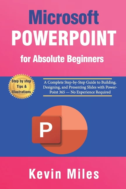 PowerPoint for Absolute Beginners: A Complete Step-by-Step Guide to ...