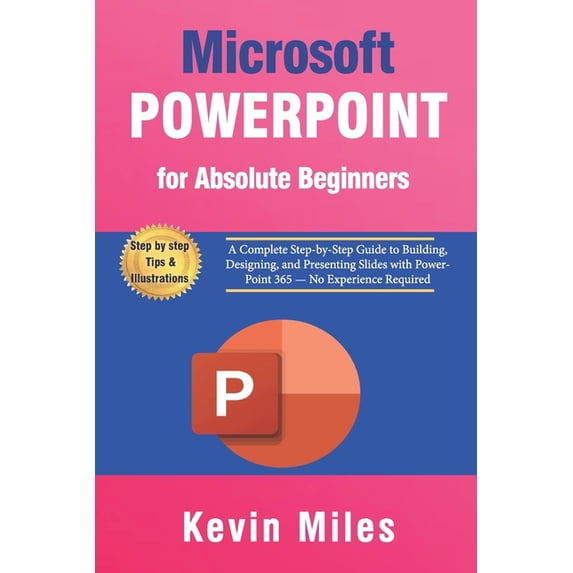 PowerPoint for Absolute Beginners: A Complete Step-by-Step Guide to ...