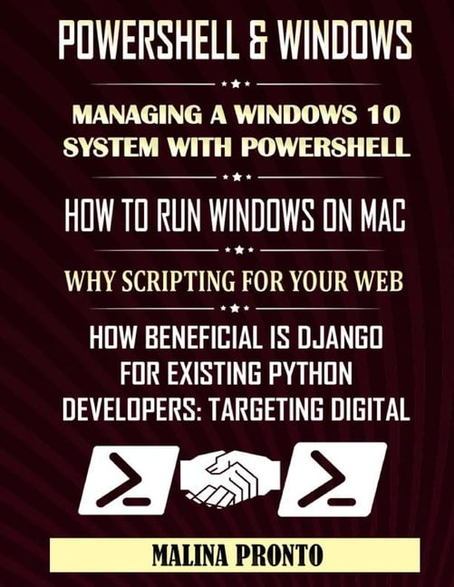 PowerShell & Windows: Managing A Windows 10 System With PowerShell: How To Run Windows On Mac ...