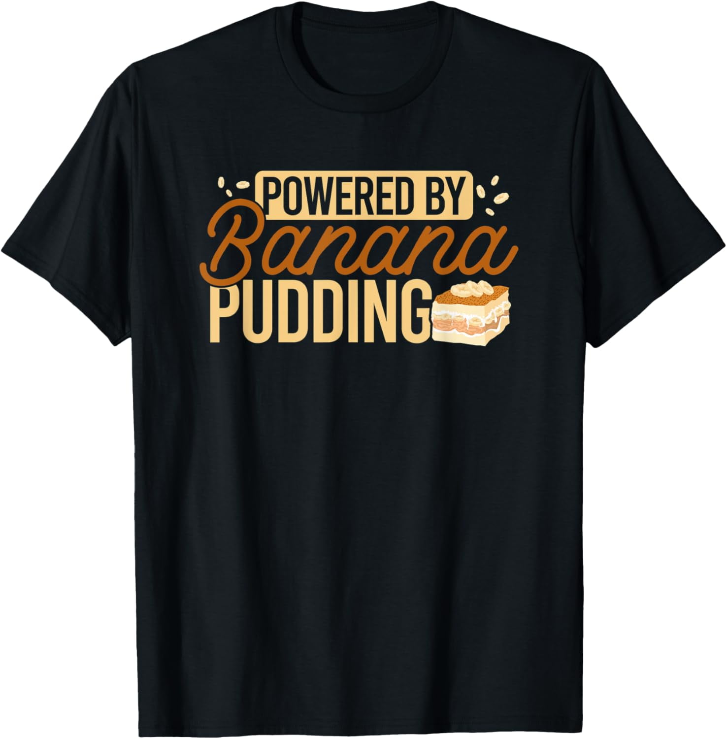 Powered By Banana Pudding Baker Baking Lover Pastry Chef T-Shirt ...