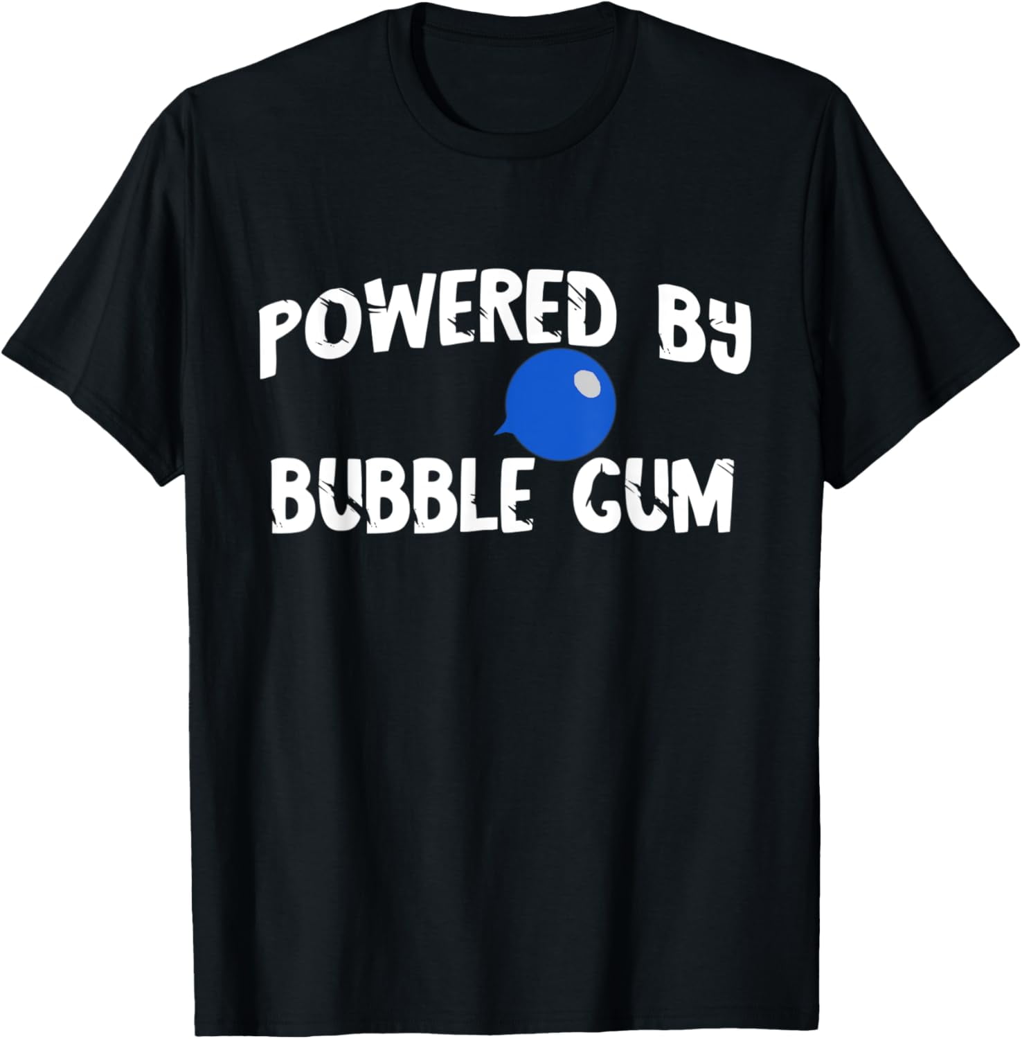 Powered By Bubble Gum Sweet Candy Chewing Gumball Bubblegum T-Shirt men and women can wear ...