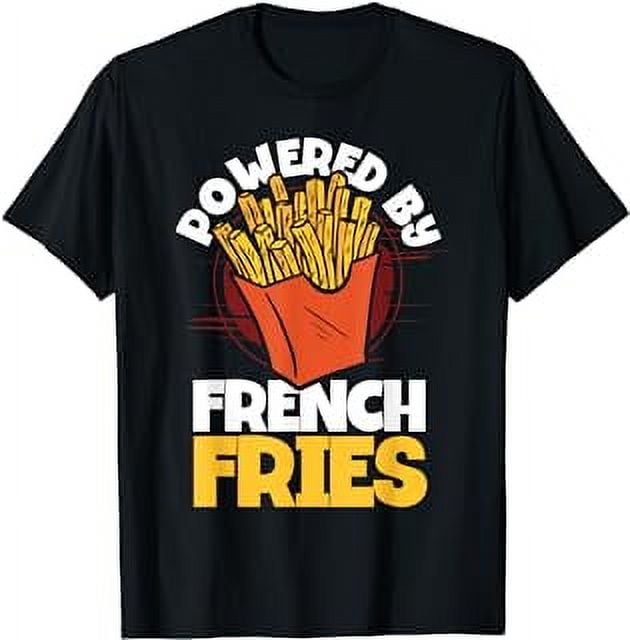 Powered By French Fries, Fast Food Lover French Fries T-Shirt - Walmart.com