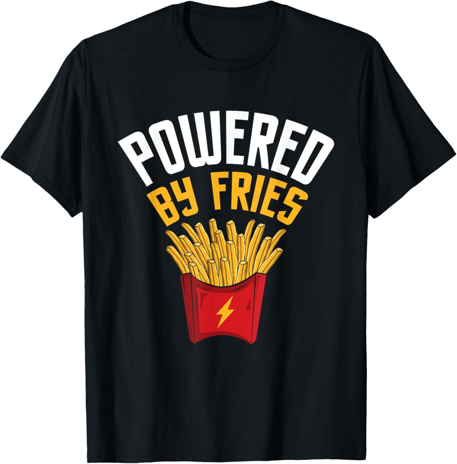 Powered By Fries - Potato Food Eater Lover French Fries T-Shirt ...