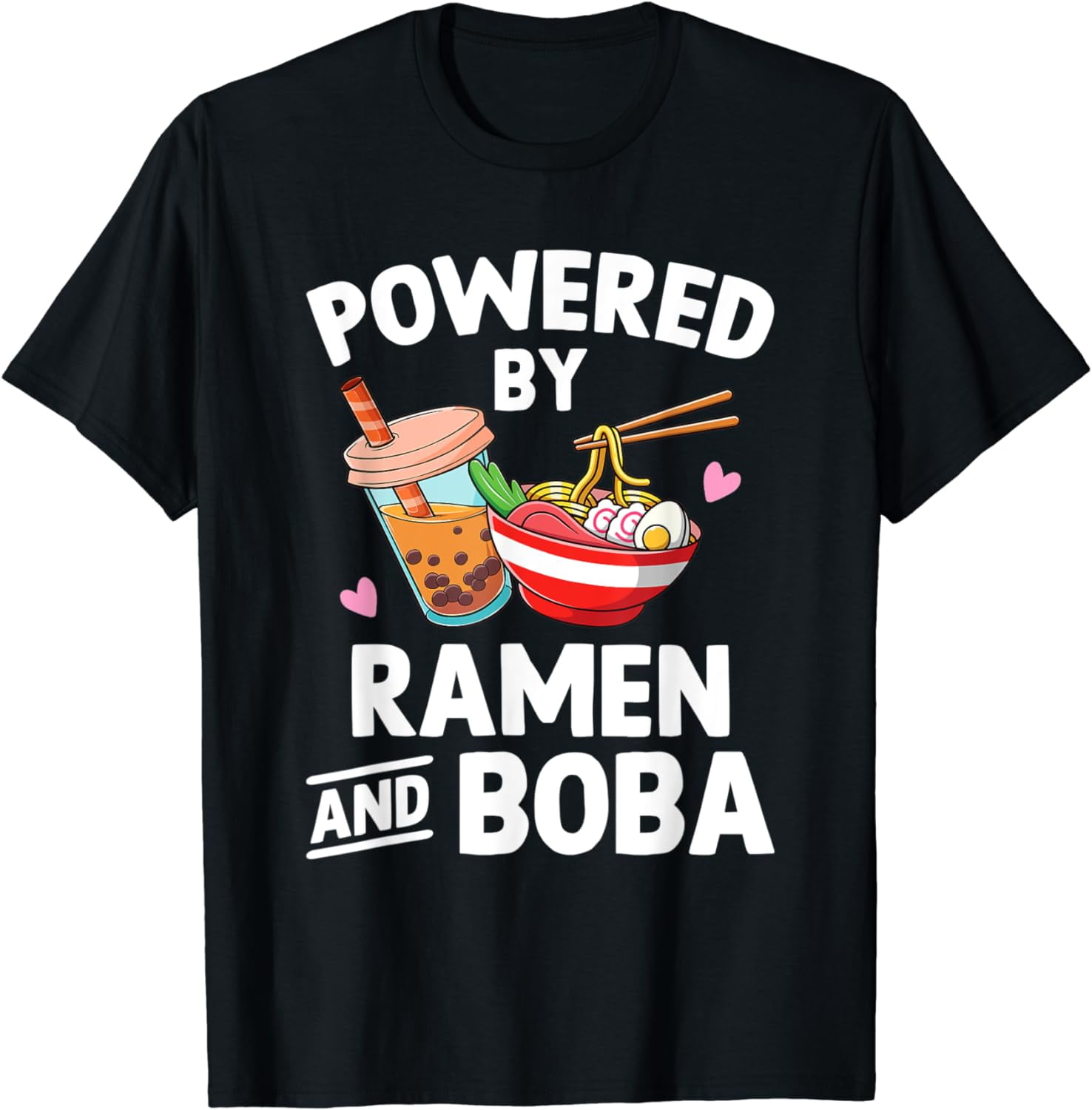 Powered By Ramen & Boba Kawaii Japanese Noodles Bubble Tea T-Shirt ...
