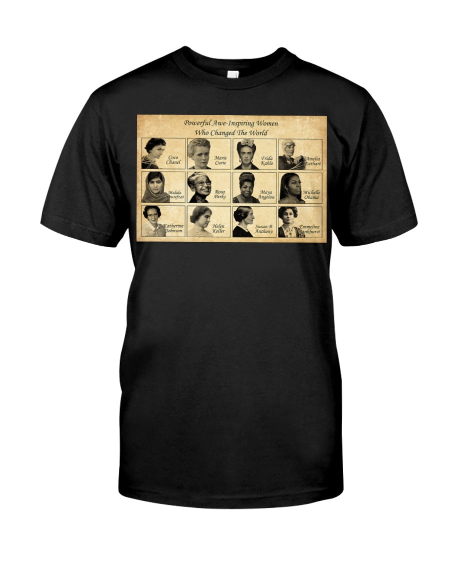 Powerful Awe-Inspiring Women Who Changed The World Classic T-Shirt ...