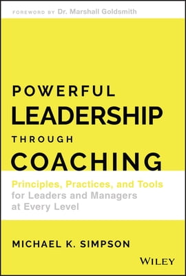 Pre-Owned Powerful Leadership Through Coaching: Principles, Practices ...
