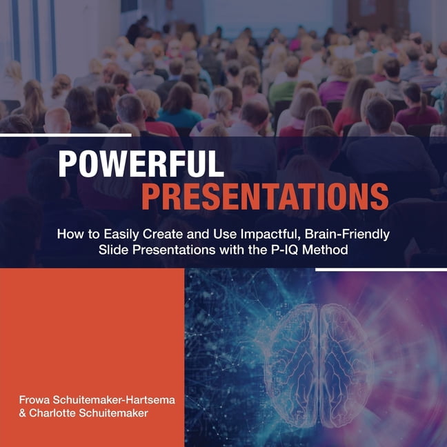 Powerful Presentations: How to Easily Create and Use Impactful, Brain ...