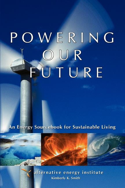 Powering Our Future: An Energy Sourcebook for Sustainable Living Paperback David Oakes - Walmart.com