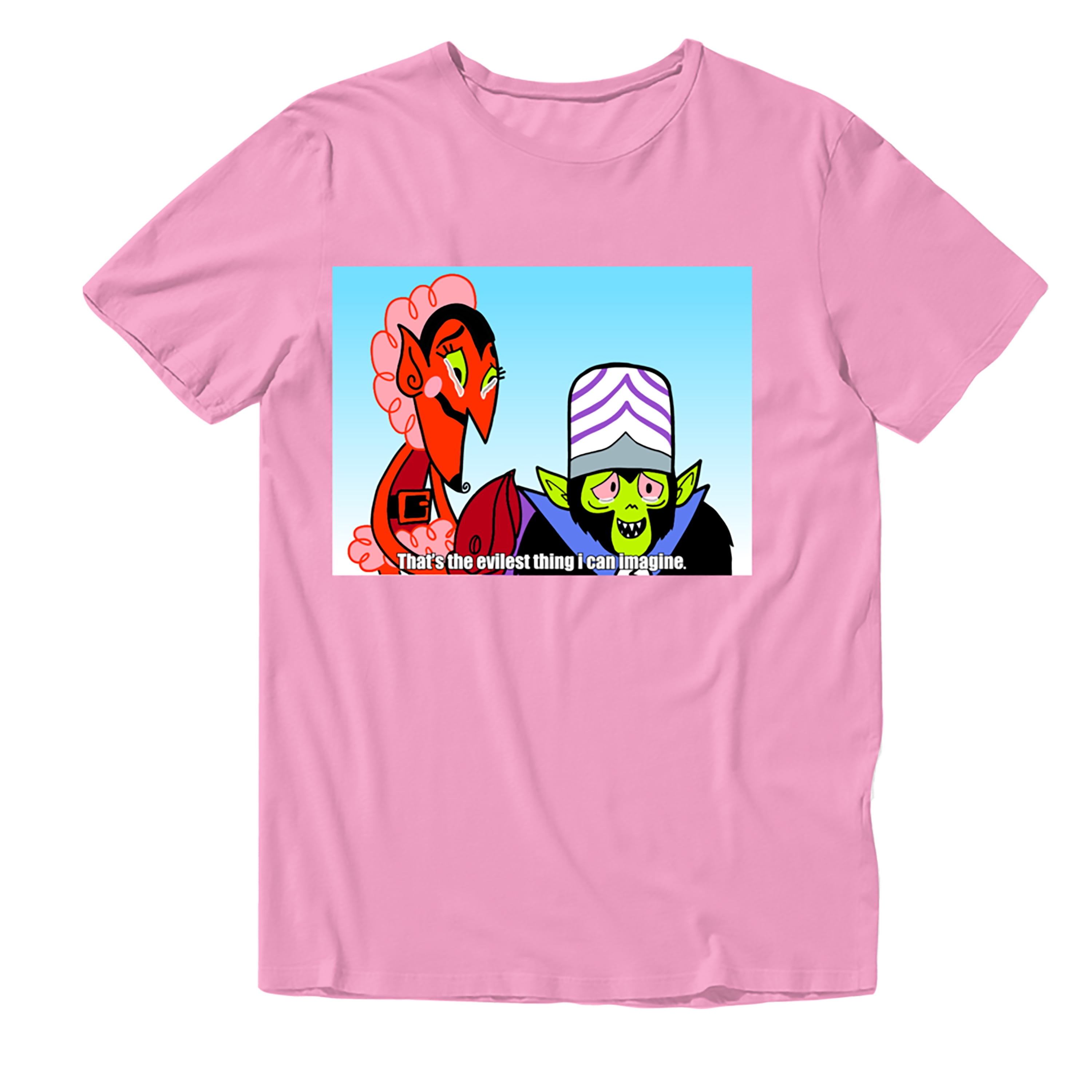 Powerpuff Girls That's the Evilest Thing I can Imagine Mens and Womens ...