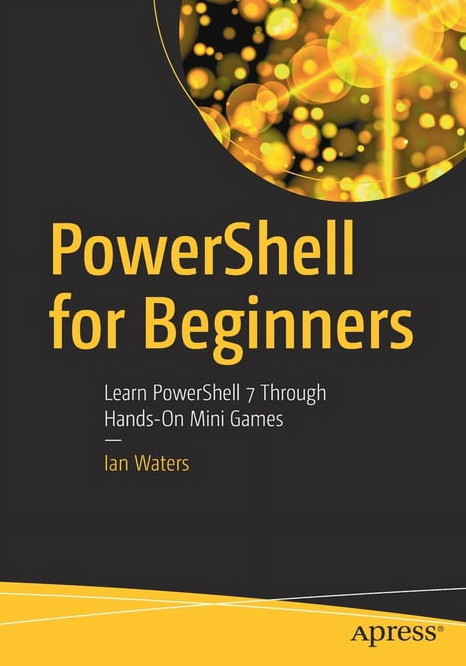 Powershell for Beginners: Learn Powershell 7 Through Hands-On Mini Games, (Paperback) - Walmart.com