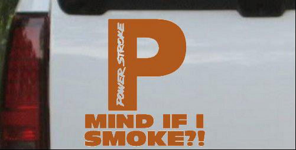 Powerstroke Diesel Big P Funny Mind If I Smoke Car or Truck Window ...