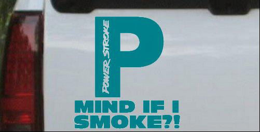 Powerstroke Diesel Big P Funny Mind If I Smoke Car or Truck Window ...