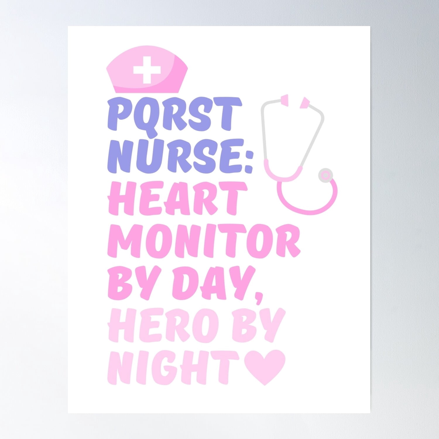 Pqrst Nurse: Heart Monitor By Day, Hero By Night Poster Wall Art ...