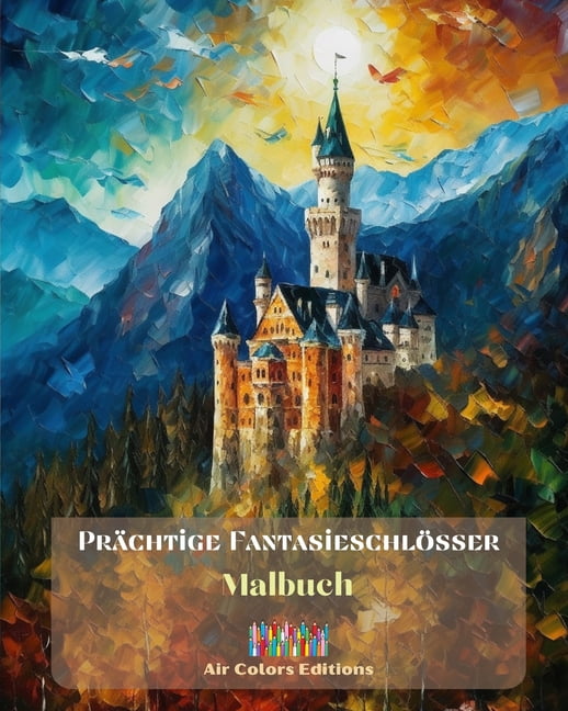 Prächtige Fantasieschlösser - Malbuch - Mehr als 30 atemberaubende Schlösser zum Ausmalen und ...