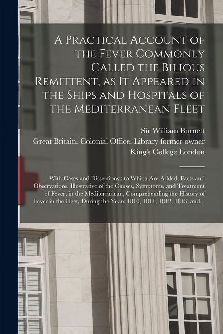 A Practical Account of the Fever Commonly Called the Bilious Remittent ...