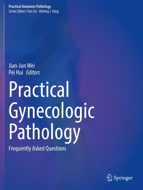 Practical Anatomic Pathology: Practical Gynecologic Pathology ... Practical Anatomic Pathology: Practical Gynecologic Pathology ...