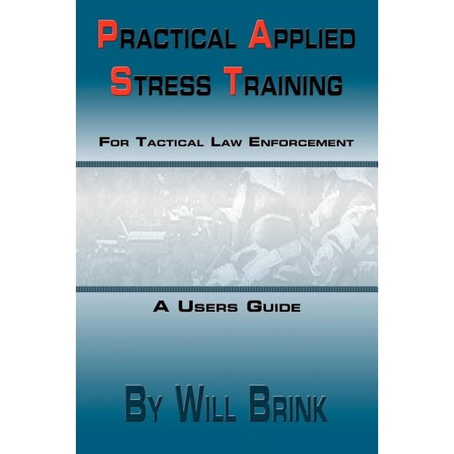 Practical Applied Stress Training (P.A.S.T) for Tactical Law ...