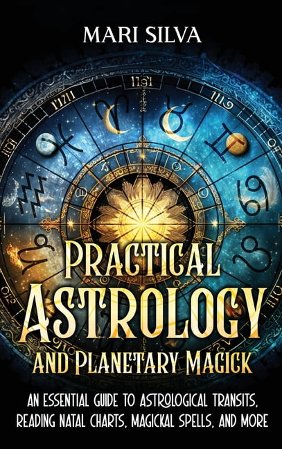 Practical Astrology and Planetary Magick: An Essential Guide to ...