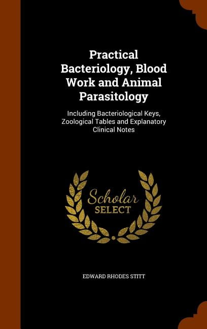 Practical Bacteriology, Blood Work and Animal Parasitology : Including ...