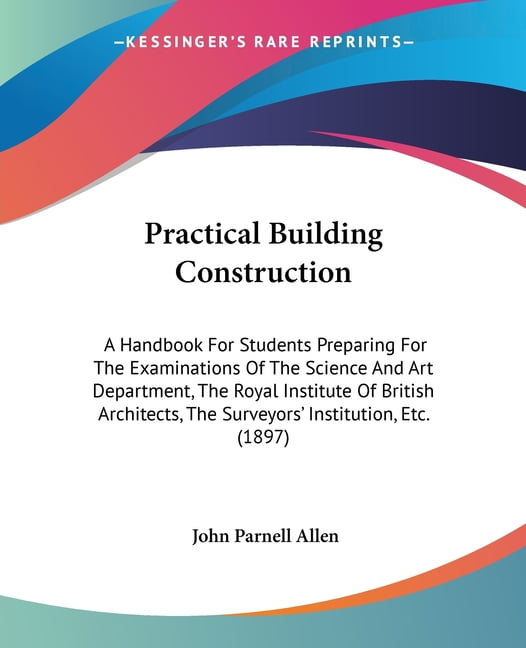 Practical Building Construction : A Handbook For Students Preparing For ...
